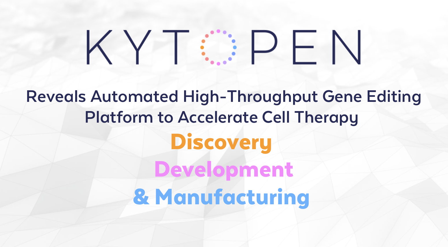 Kytopen Reveals Automated High-Throughput Gene Editing Platform to ... Kytopen Reveals Automated High-Throughput Gene Editing Platform to ...